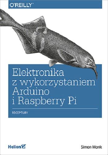 Elektronika Z Wykorzystaniem Arduino I Raspberry Pi Receptury Monk