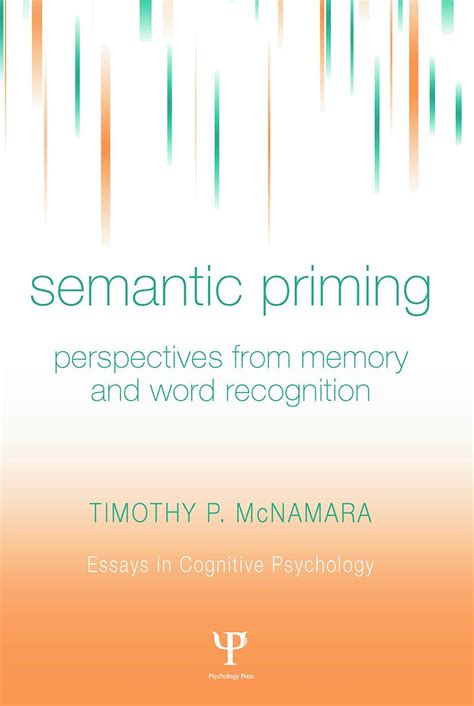Semantic Priming Perspectives From Memory And Word Recognition Essays In Cognitive Psychology