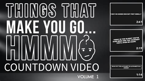 things that make you go hmmm countdown video countdowns download