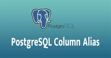 Postgresql Column Alias