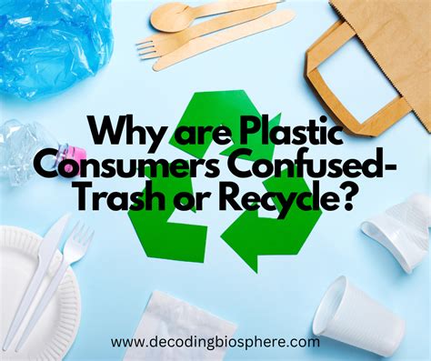 Why Are Plastic Consumers Confused Trash Or Recycle Decoding Biosphere