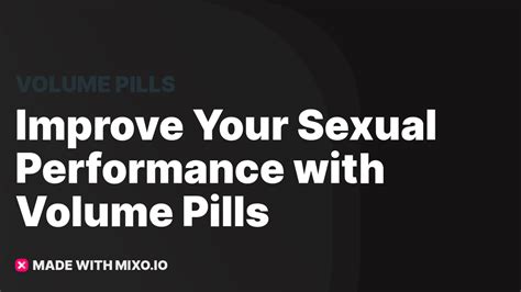 Volume Pills Reviews Increase Your Ejaculate W Volume Pills Semen Maximizer
