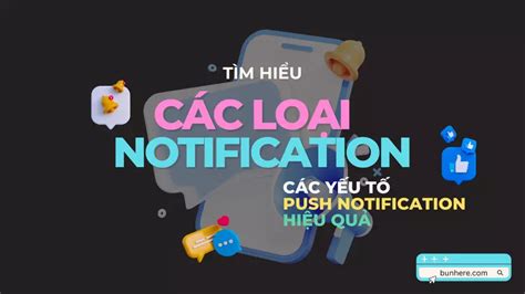 Tìm Hiểu Về Các Loại Thông Báo đẩy Và Các Yếu Tố Push Notification Hiệu Quả
