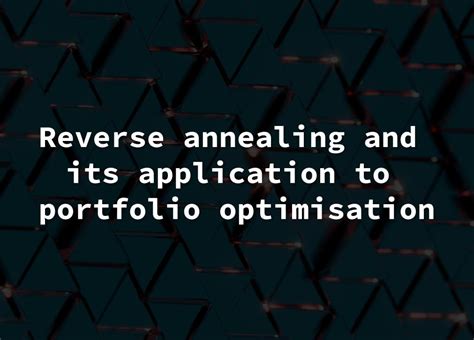 Reverse Annealing And Its Application To Portfolio Optimisation