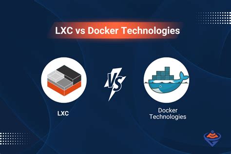 Exploring Lxc Vs Docker A Detailed Guide