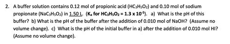 solved 2 a buffer solution contains 0 12 mol of propionic