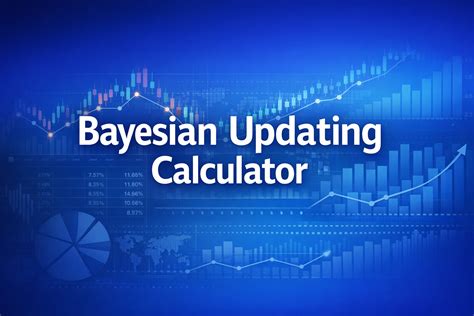 Bayesian Updating Calculator Posterior Probability Tool Ryan O
