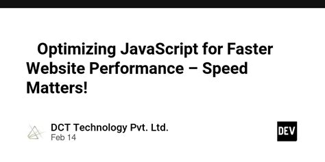 🚀 Optimizing Javascript For Faster Website Performance Speed Matters ⏳ Dev Community
