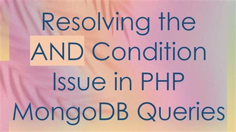 Resolving The And Condition Issue In Php Mongodb Queries Youtube