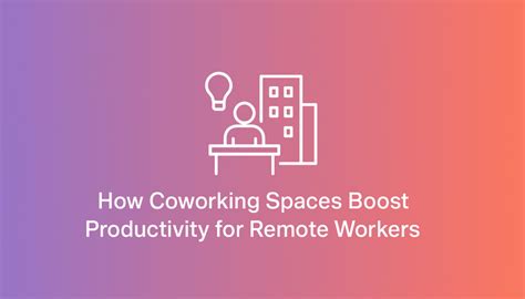 How Coworking Spaces Boost Productivity For Remote Workers Gbober