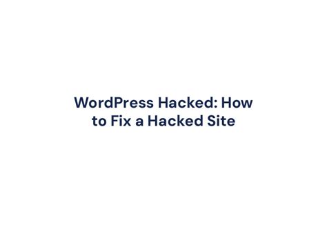 Wordpress Hacked How To Fix A Hacked Site Wpservices