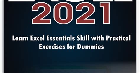 Excel 2021 Learn Excel Essentials Skill With Practical Exercises For