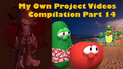 My Own Project Videos Compilation Part 14 Tn By Castillodaveart On