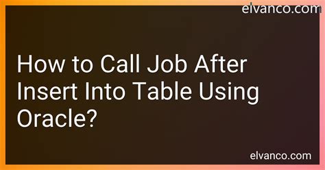 How To Call Job After Insert Into Table Using Oracle In 2024