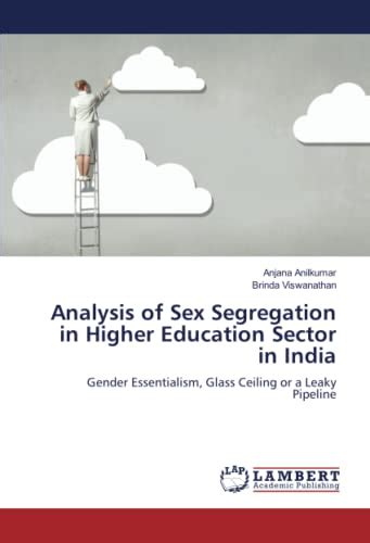 Analysis Of Sex Segregation In Higher Education Sector In India Gender Essentialism Glass