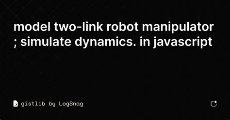 Gistlib Model Two Link Robot Manipulator Simulate Dynamics In Javascript