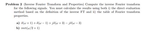 Solved Problem 2 Inverse Fourier Transform And Properties Chegg Com