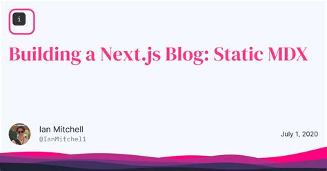 Ian Mitchell Building A Nextjs Blog Static Mdx