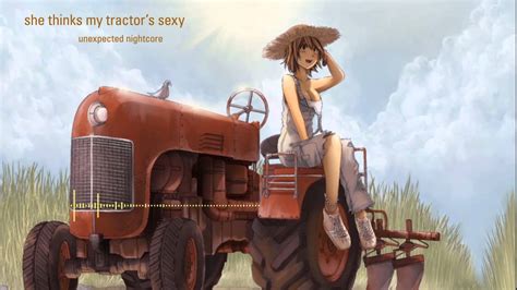 She Thinks My Tractor S Sexy Nightcore YouTube