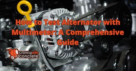 How To Test Alternator With Multimeter