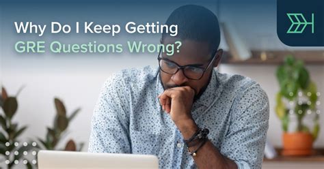 Why Do I Keep Getting GRE Questions Wrong TTP GRE Blog