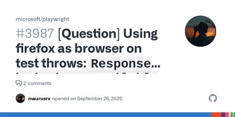 Question Using Firefox As Browser On Test Throws `response Body Is