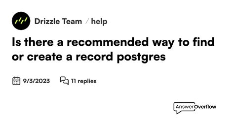 Is There A Recommended Way To Find Or Create A Record Postgres Drizzle Team