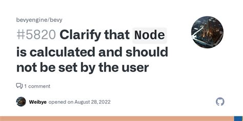 Clarify That `node` Is Calculated And Should Not Be Set By The User · Issue 5820 · Bevyengine