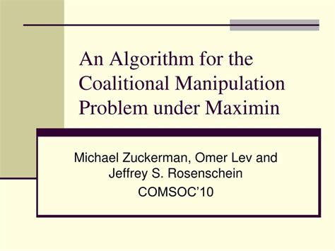 Ppt An Algorithm For The Coalitional Manipulation Problem Under Maximin Powerpoint
