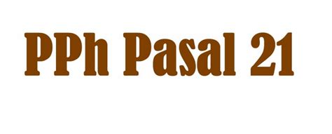 Objek Pajak Pph Pasal 21 Blog Keuangan