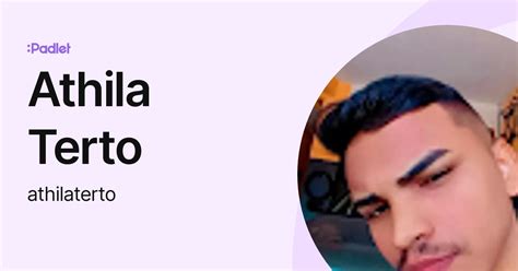 Athila Terto Athilaterto Profile Padlet