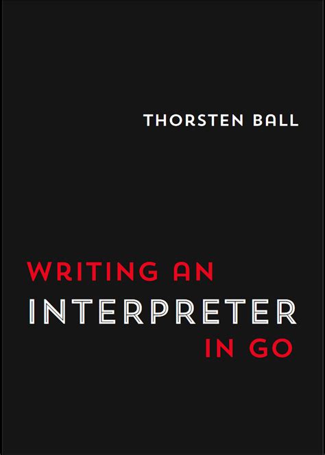 🔥 Скачать бесплатно Writing An Interpreter In Go Ball Thorsten 2018 в