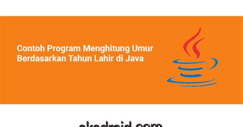 Contoh Agenda Menghitung Umur Menurut Tahun Lahir Di Java Belajar