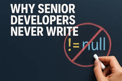 Why Senior Developers Never Write Null And What They Do Instead