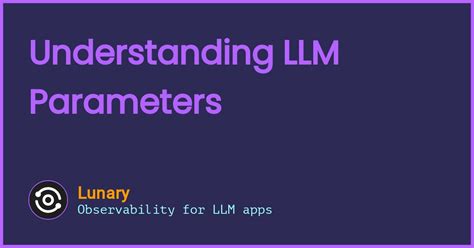 Understanding Llm Parameters Lunary