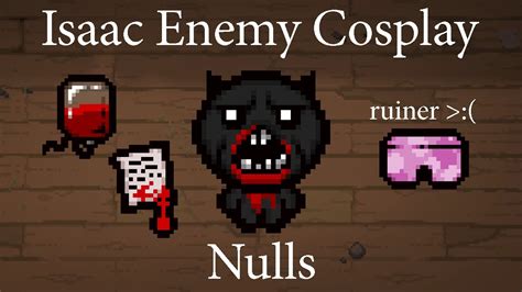 The Binding Of Isaac Enemy Cosplay Nulls Youtube
