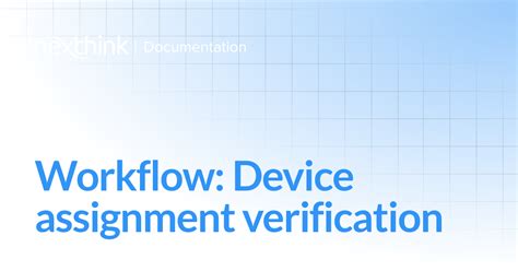 Workflow Device Assignment Verification Nexthink Documentation