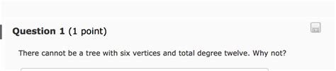 Solved Question 1 1 Point There Cannot Be A Tree With Six