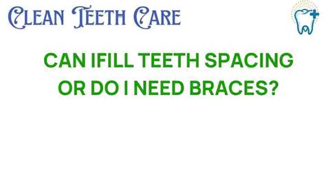 Can You Fill Teeth Spacing Or Are Braces The Only Option