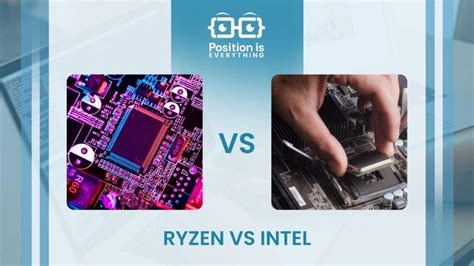 Ryzen Vs Intel What Is The Ideal Choice For Your Next Cpu Position Is Everything