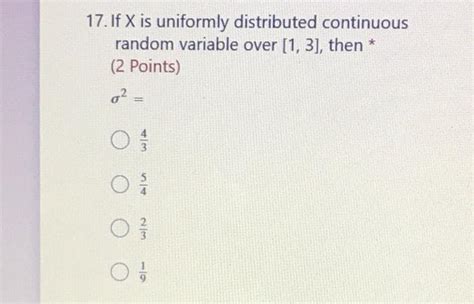 Solved 17 If X Is Uniformly Distributed Continuous Random