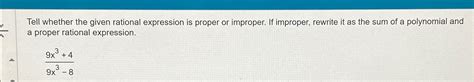 solved tell whether the given rational expression is proper