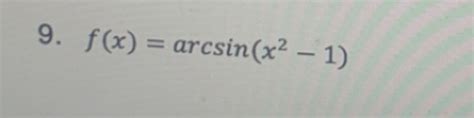 Solved Find The Derivative Fxarcsinx2 1