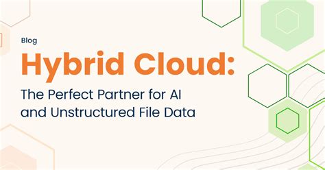 hybrid cloud the perfect partner for unstructured data and ai