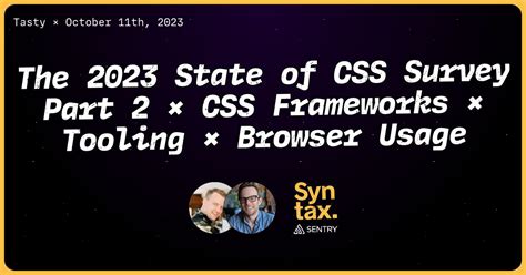 The 2023 State Of Css Survey Part 2 × Css Frameworks × Tooling × Browser Usage Syntax 678