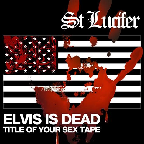 St Lucifer Elvis Sex Tape Available Now Via Analoguetrash