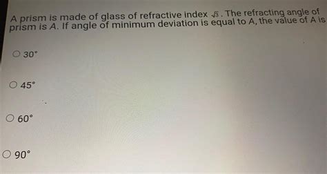 [answered] A Prism Is Made Of Glass Of Refractive Index 3 The Kunduz