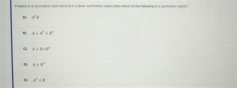 solved if matrix a is symmetric and matrix b is a