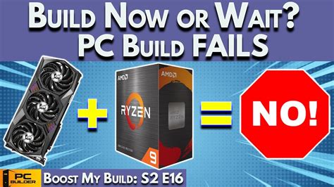 Should You Build A PC NOW Or WAIT PC Build Fails Boost My Build