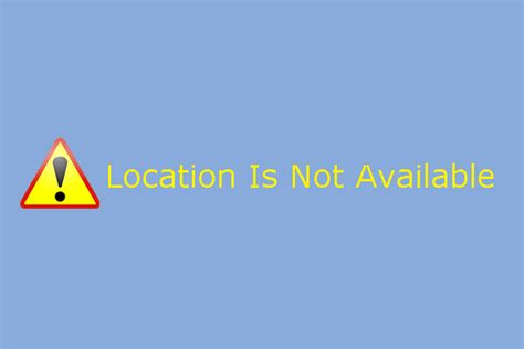 4 Methods To Solve Location Is Not Available Error